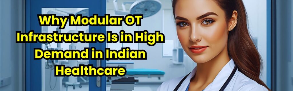 Why Modular OT Is in High Demand in Indian Healthcare Sector